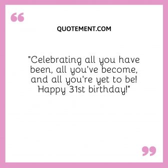 90 Cute & Funny 31st Birthday Quotes For Your Loved Ones