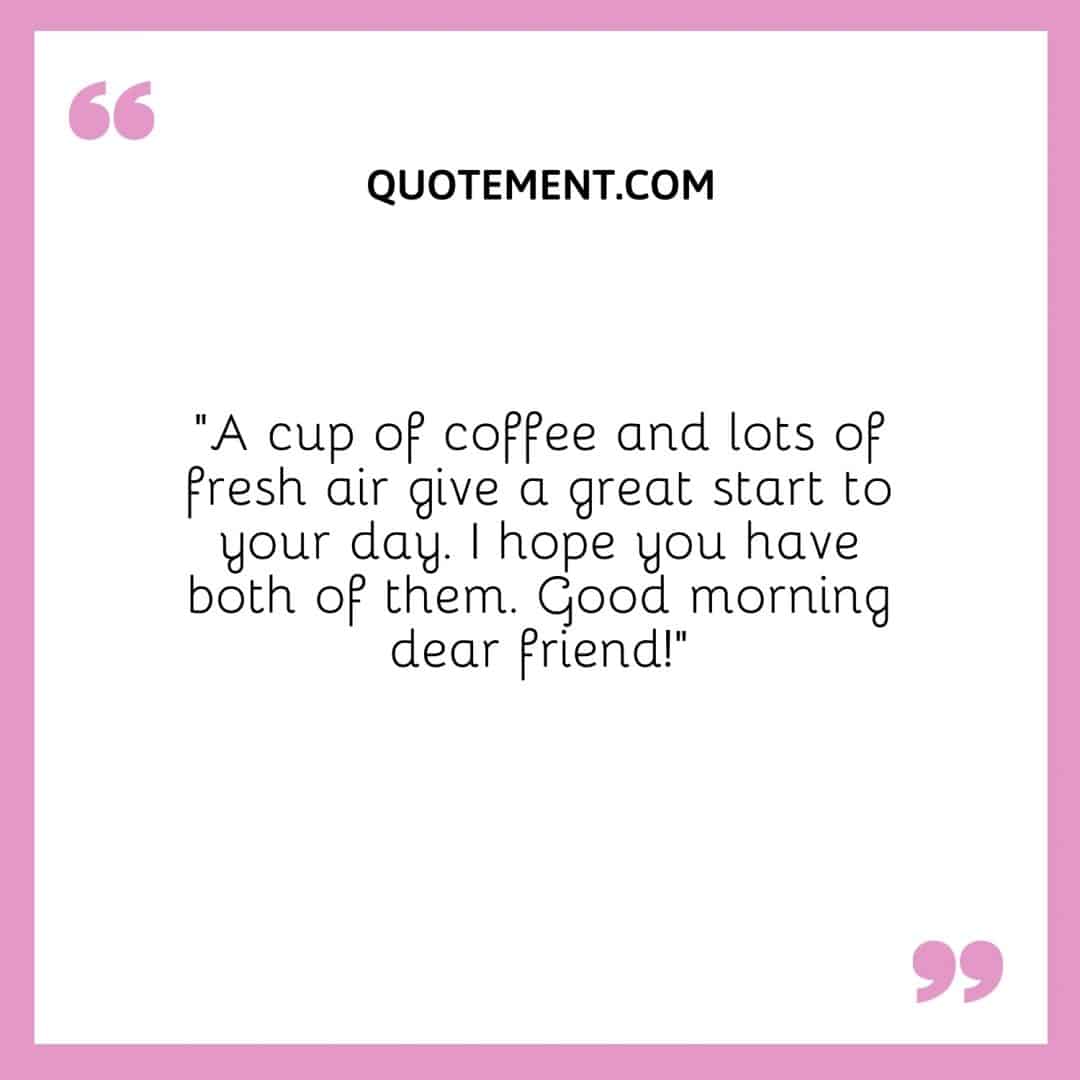 380 Awesome Good Morning Messages For Friends To Wake Up To