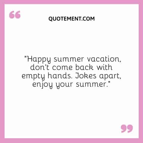 70 Have A Great Summer Best Wishes For A Great Summertime