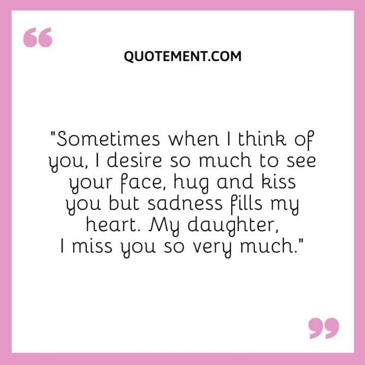120 Heartwarming Missing My Daughter Quotes To Comfort You