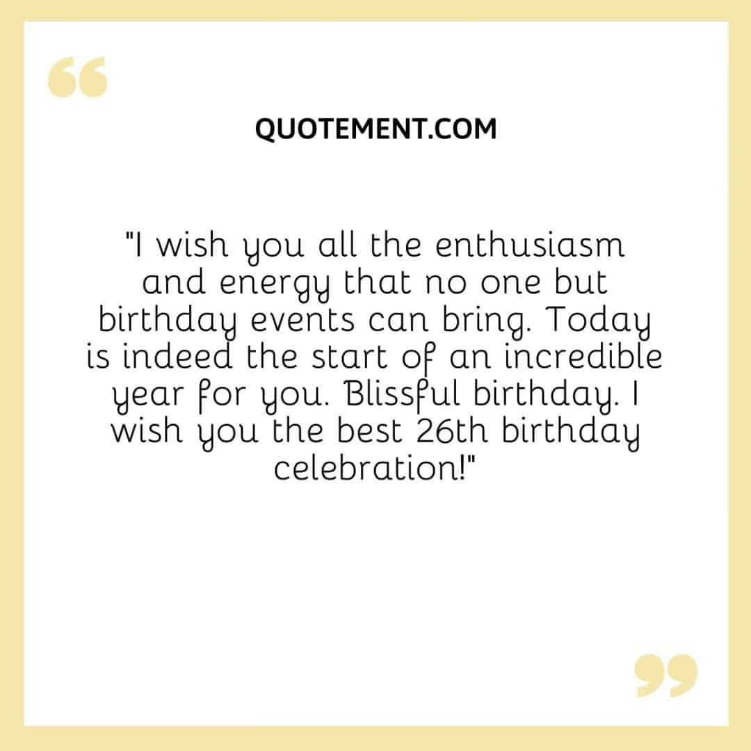 140 Great Happy 26th Birthday Quotes, Wishes & Captions