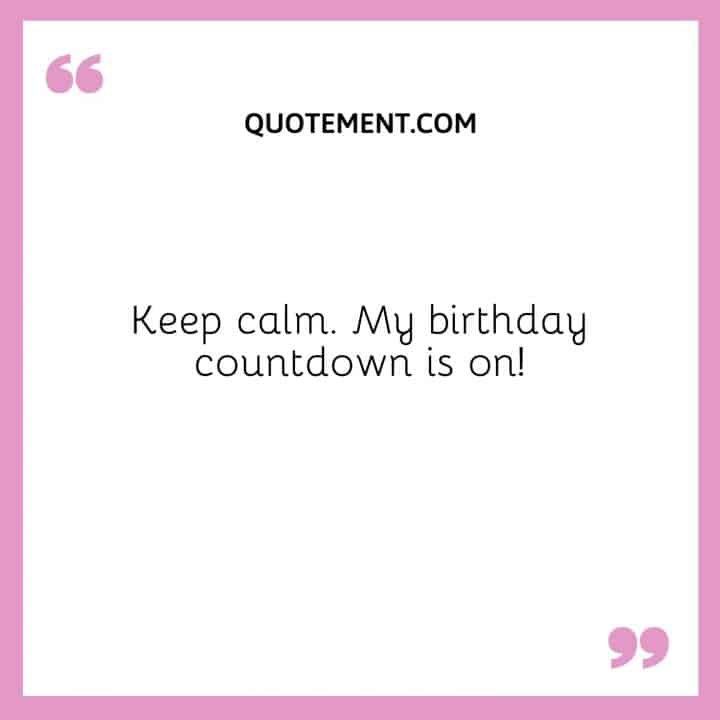 170 Birthday Countdown Captions For You & Your Loved Ones