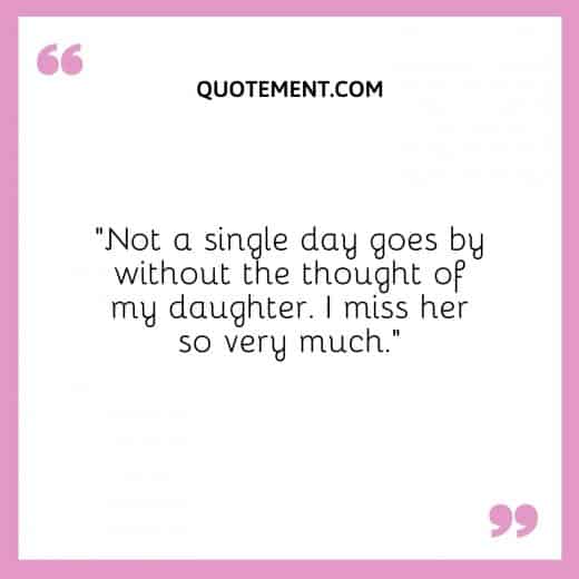120 Heartwarming Missing My Daughter Quotes To Comfort You