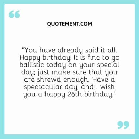 140 Great Happy 26th Birthday Quotes, Wishes & Captions