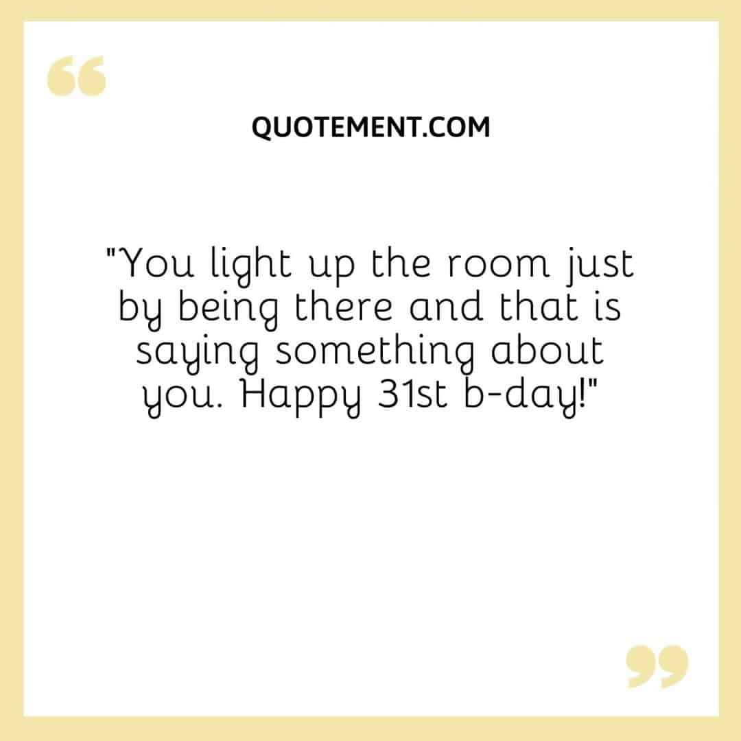 90 Cute & Funny 31st Birthday Quotes For Your Loved Ones