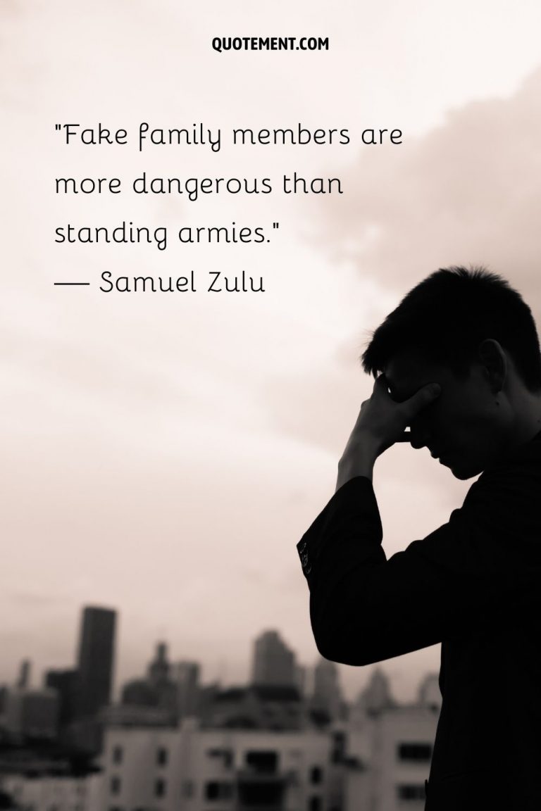 100 Fake Family Quotes To Help You Walk Away From Deceit