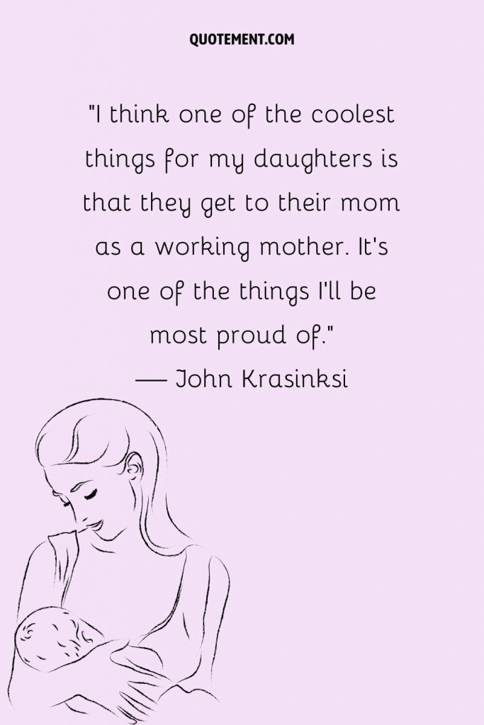 80 Working Mom Quotes Honoring The Heroes Who Do It All
