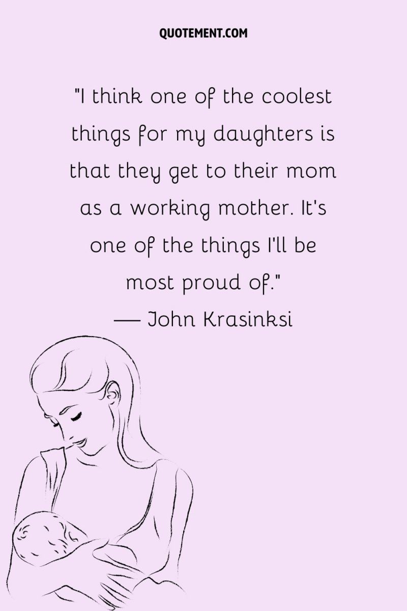 80 Working Mom Quotes Honoring The Heroes Who Do It All