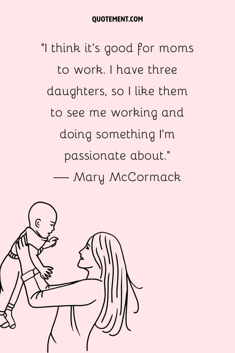 80 Working Mom Quotes Honoring The Heroes Who Do It All