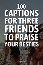 100 Captions For Three Friends To Praise Your Besties