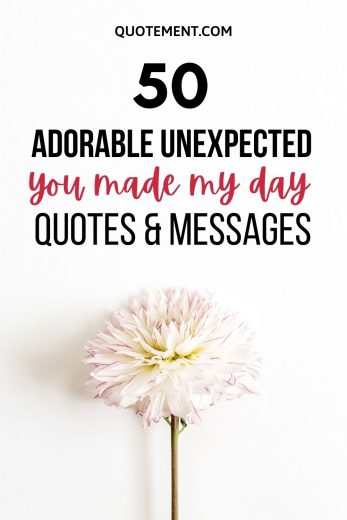 50 Adorable Unexpected You Made My Day Quotes & Messages