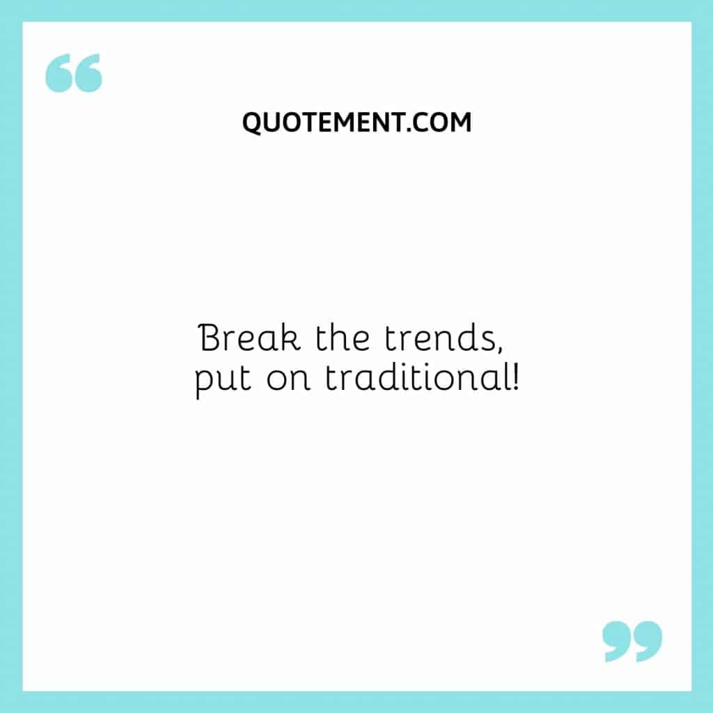 Caption For Traditional Look For Girl: 270 Fabulous Captions