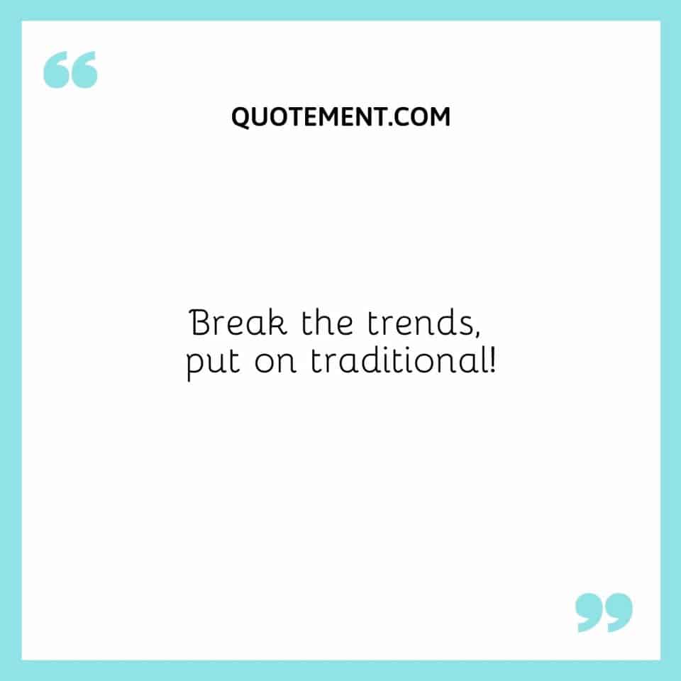 Caption For Traditional Look For Girl: 270 Fabulous Captions