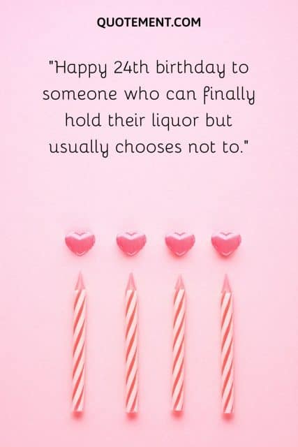 130 Fabulous Happy 24th Birthday Quotes & Captions