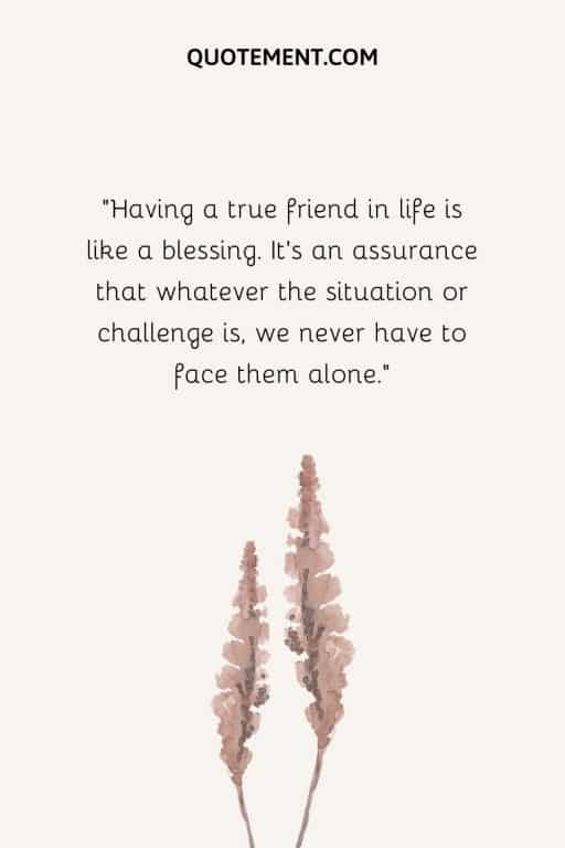 Hard Times Reveal True Friends: 80 True Friendship Quotes
