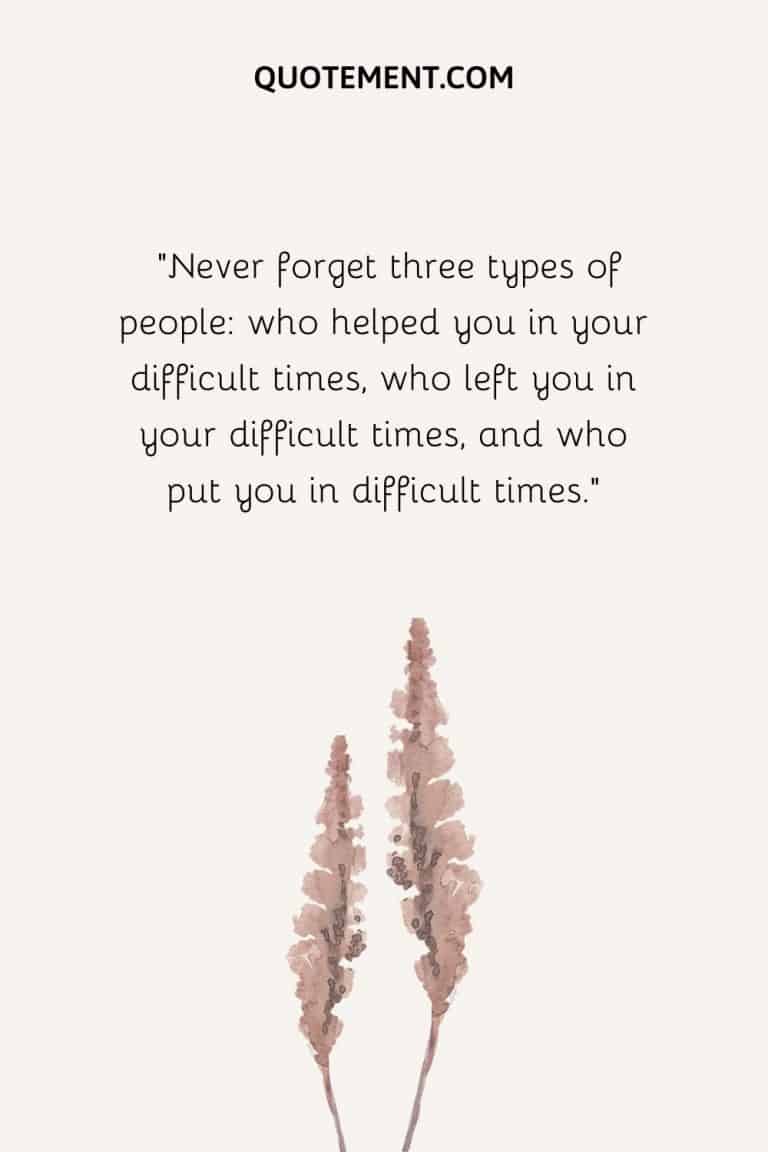 Hard Times Reveal True Friends: 80 True Friendship Quotes
