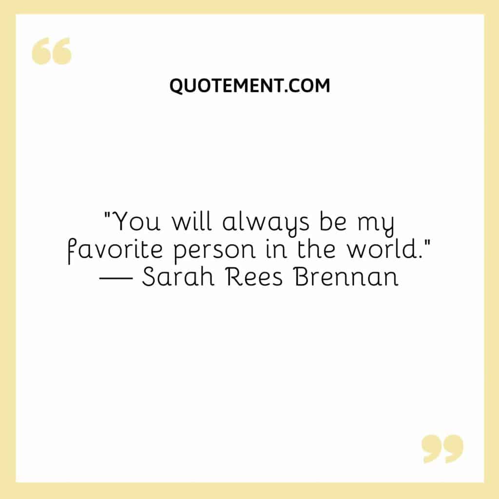 80 Best Favorite Person Quotes To Make Them Feel Special