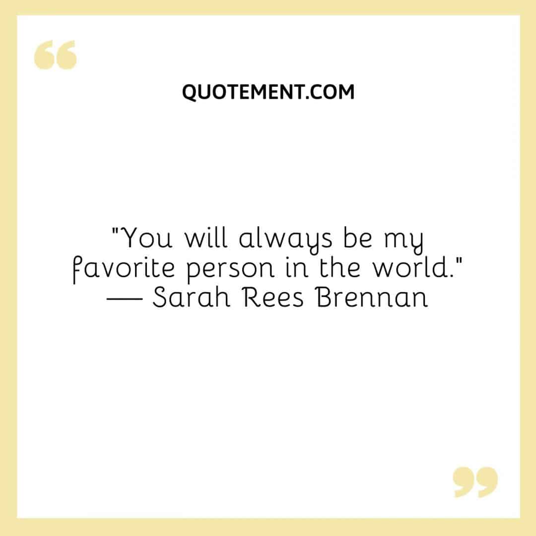 80 Best Favorite Person Quotes To Make Them Feel Special