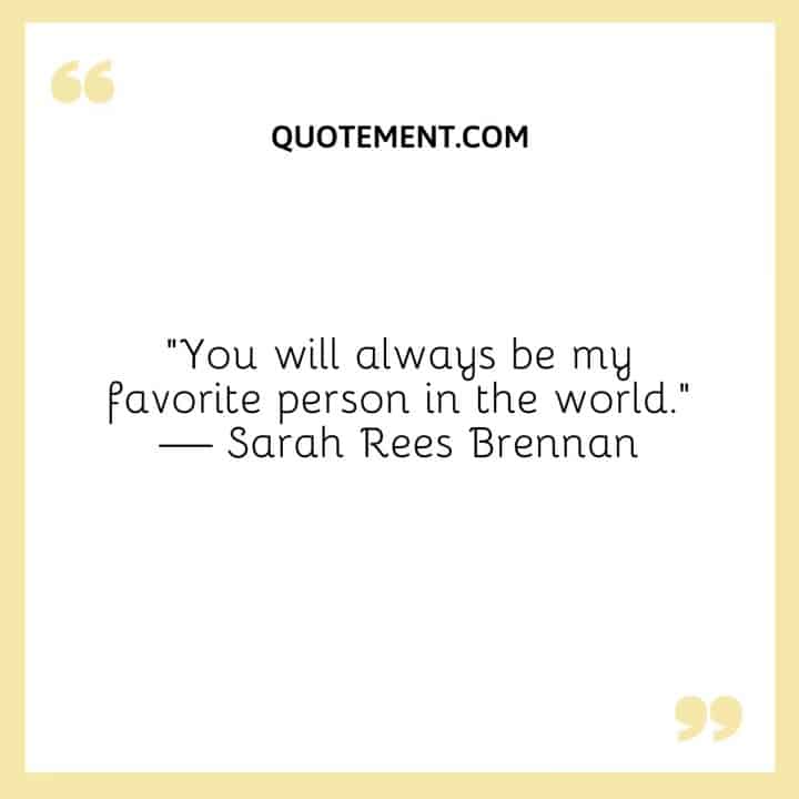 80 Best Favorite Person Quotes To Make Them Feel Special