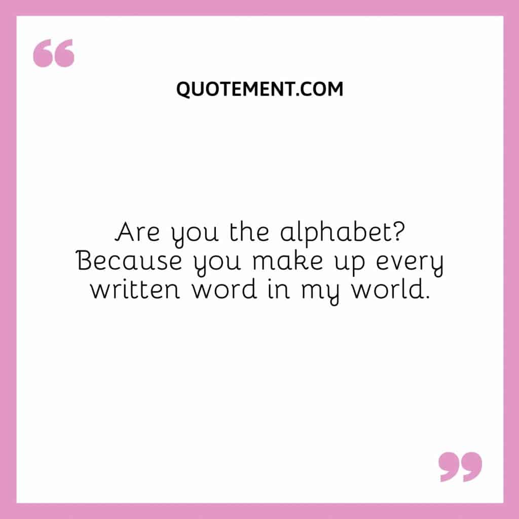 40 Hilarious Alphabet Pick-Up Lines To Impress Your Crush