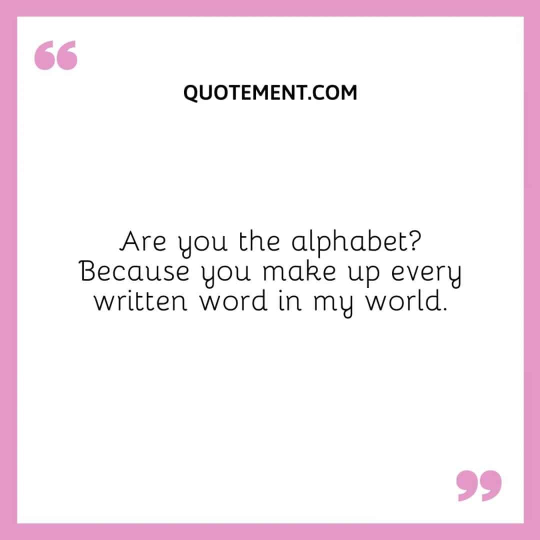 40 Hilarious Alphabet Pick-Up Lines To Impress Your Crush