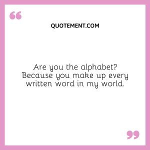 40 Hilarious Alphabet Pick-Up Lines To Impress Your Crush