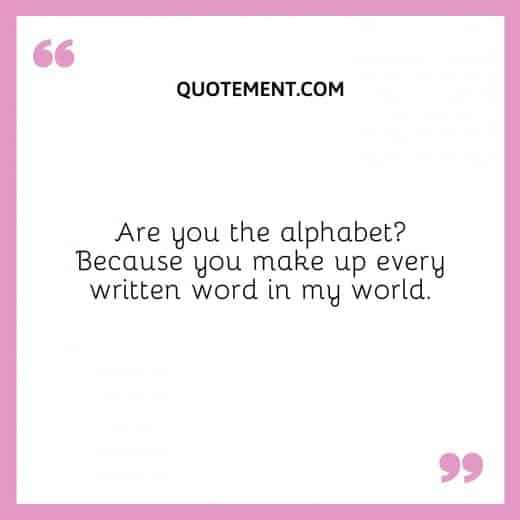 40 Hilarious Alphabet Pick-Up Lines To Impress Your Crush