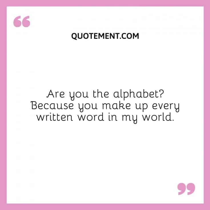 40 Hilarious Alphabet Pick-Up Lines To Impress Your Crush