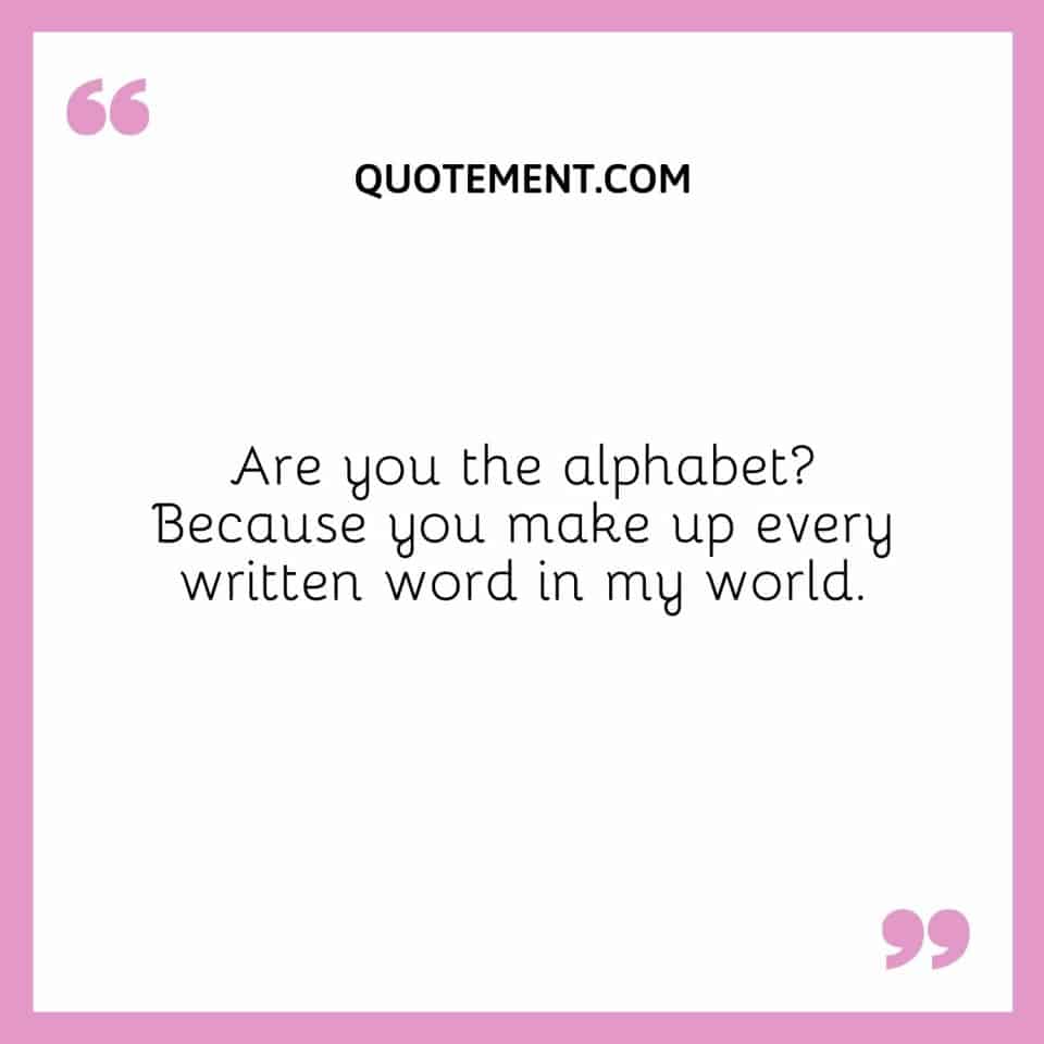 40 Hilarious Alphabet Pick-Up Lines To Impress Your Crush
