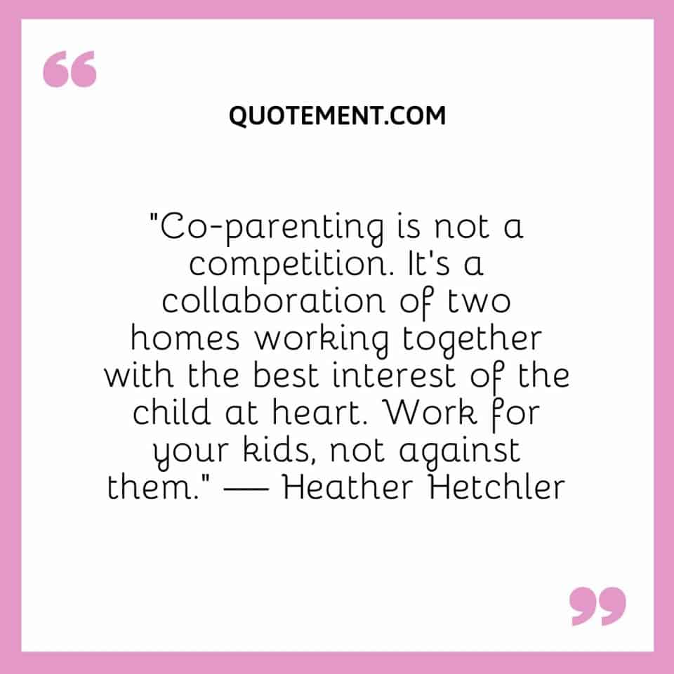 120 Toxic Co-Parenting Quotes To Help You Deal With It