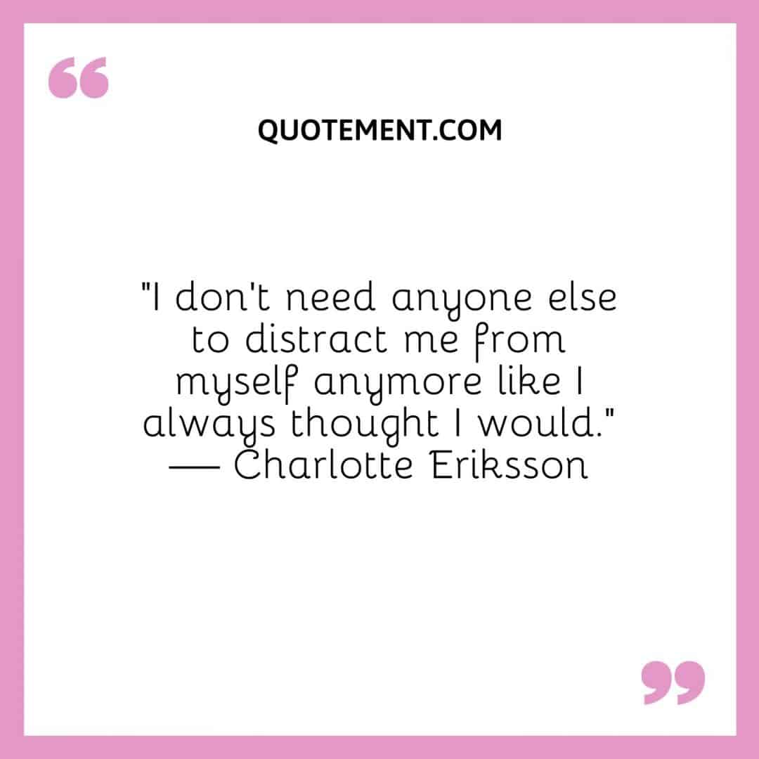 130 Inspirational I Don’t Need Anyone Quotes To Live By