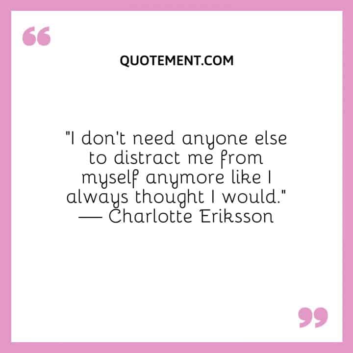 130 Inspirational I Don’t Need Anyone Quotes To Live By