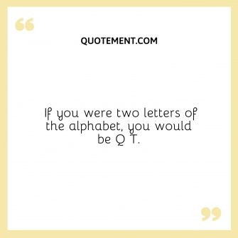 40 Hilarious Alphabet Pick-Up Lines To Impress Your Crush