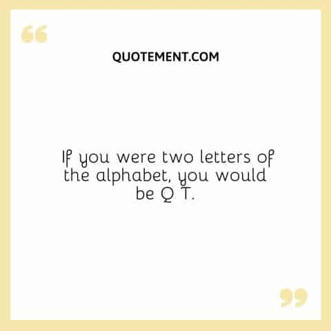 40 Hilarious Alphabet Pick-Up Lines To Impress Your Crush