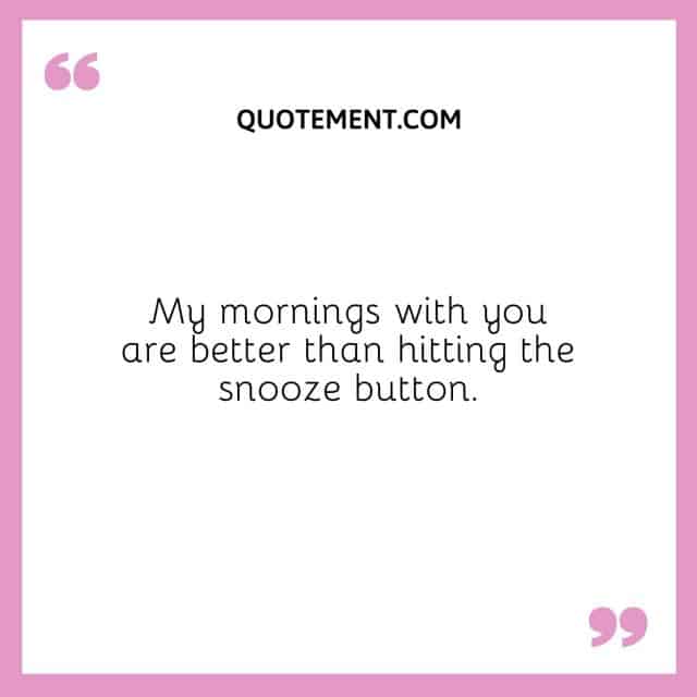 170 Fantastic Good Morning Pick Up Lines To Inspire You