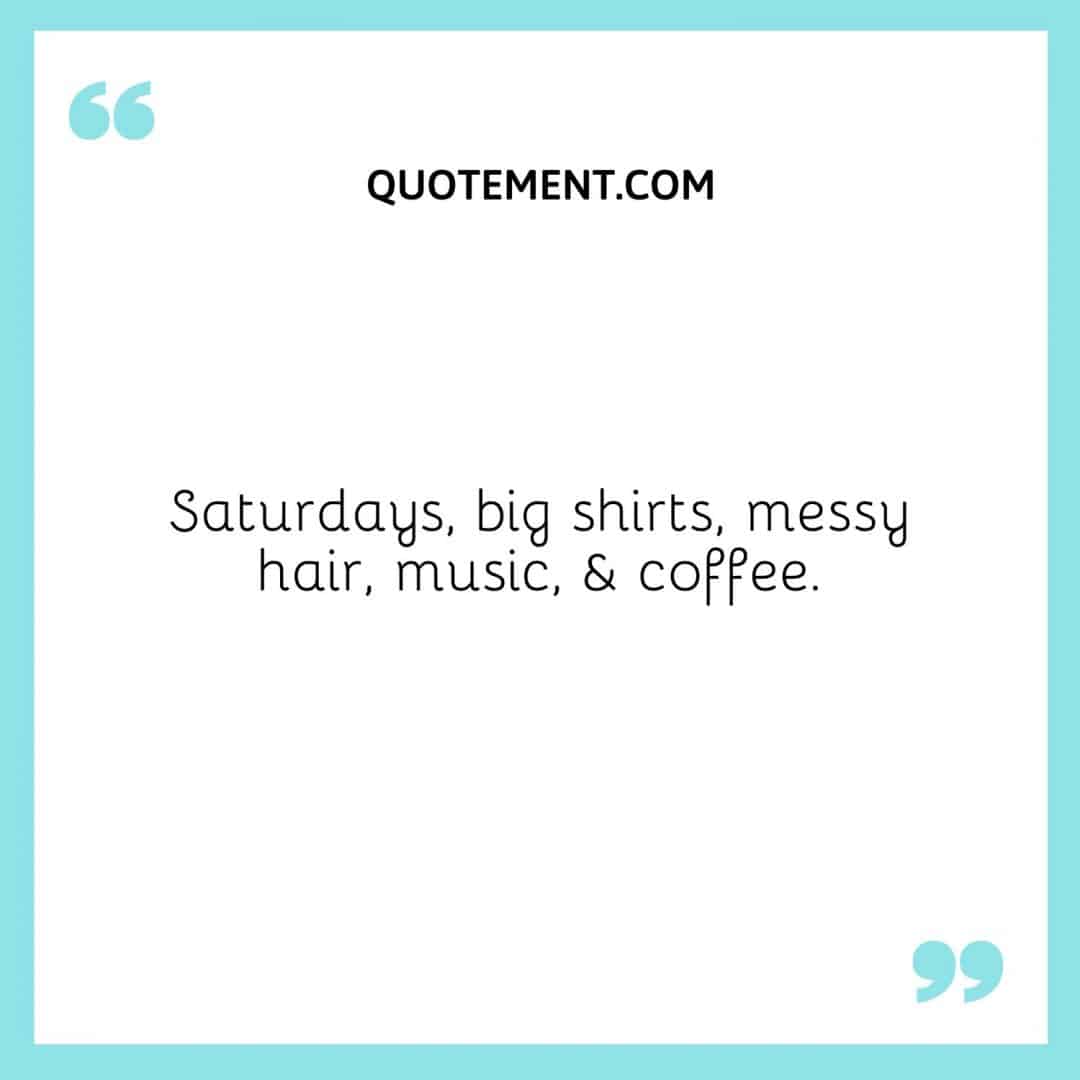 170 Awesome Saturday Captions For Your Weekend Selfies