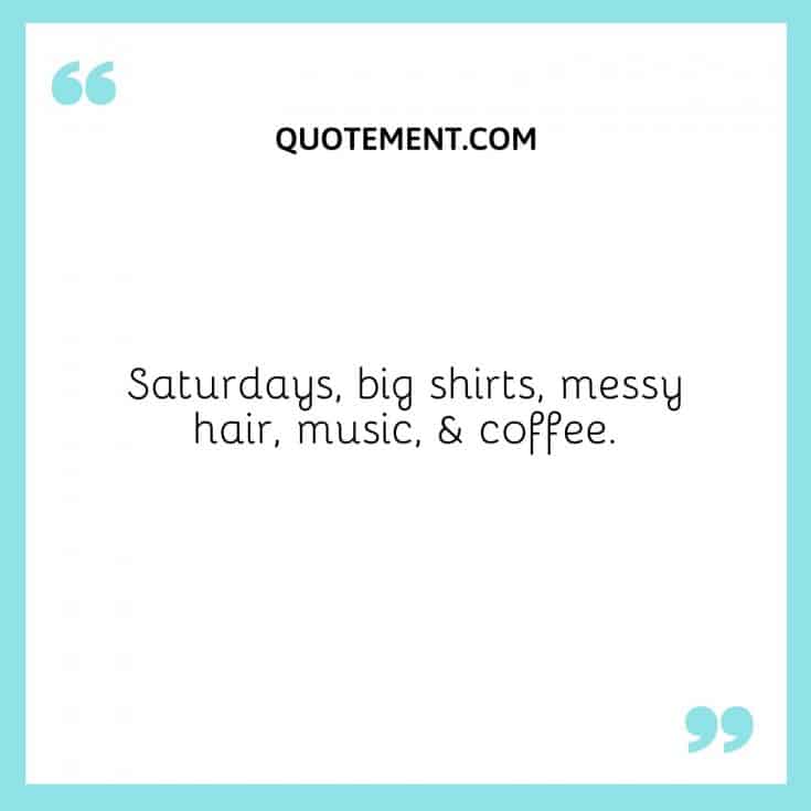 170 Awesome Saturday Captions For Your Weekend Selfies