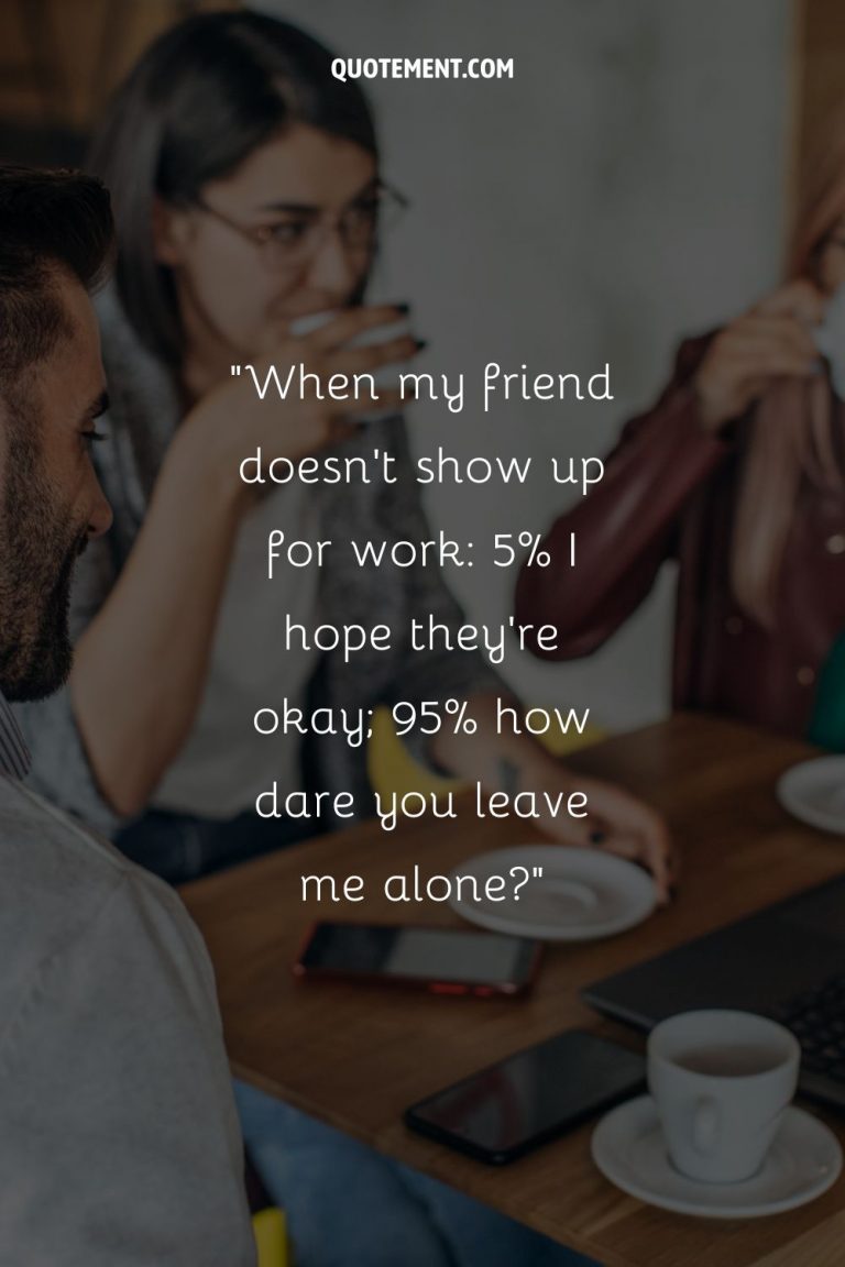 Best 100 Work Friends Quotes To Celebrate Friendships