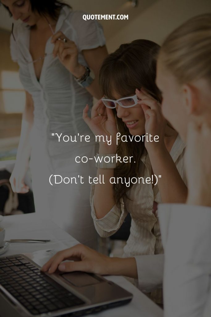 Best 100 Work Friends Quotes To Celebrate Friendships
