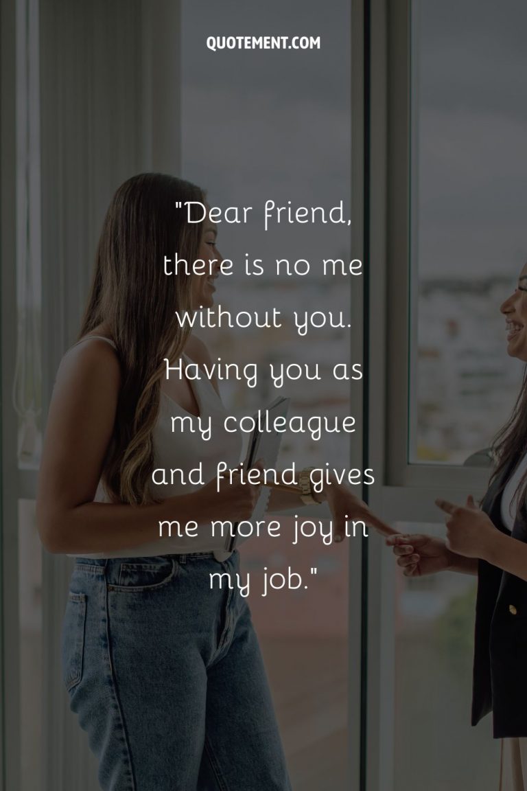 Best 100 Work Friends Quotes To Celebrate Friendships