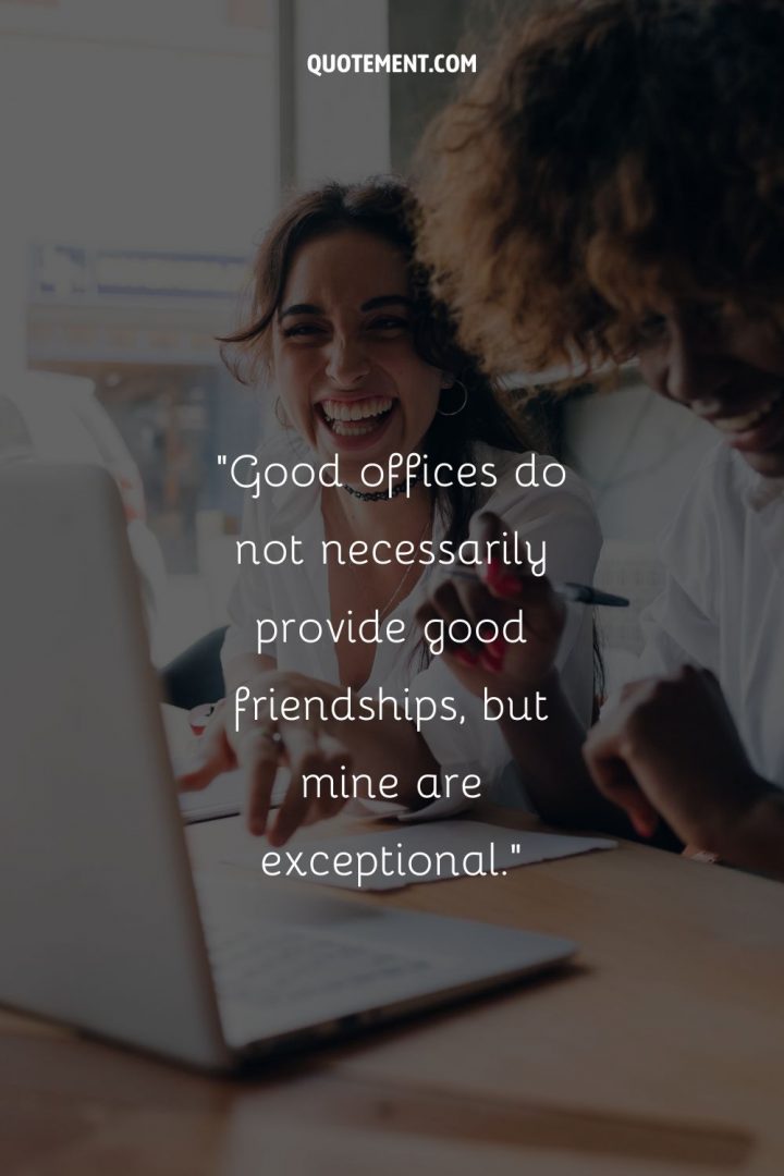 Best 100 Work Friends Quotes To Celebrate Friendships