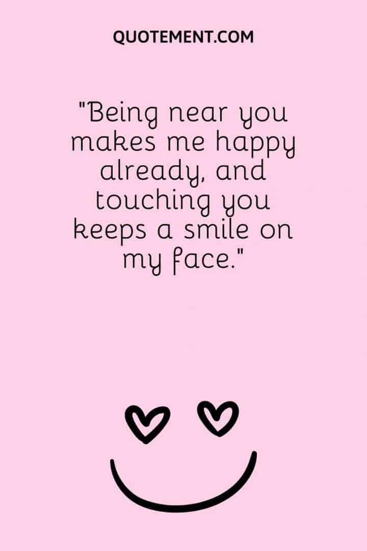 150 Sweet You Make Me Smile Quotes To Spread Joy & Love