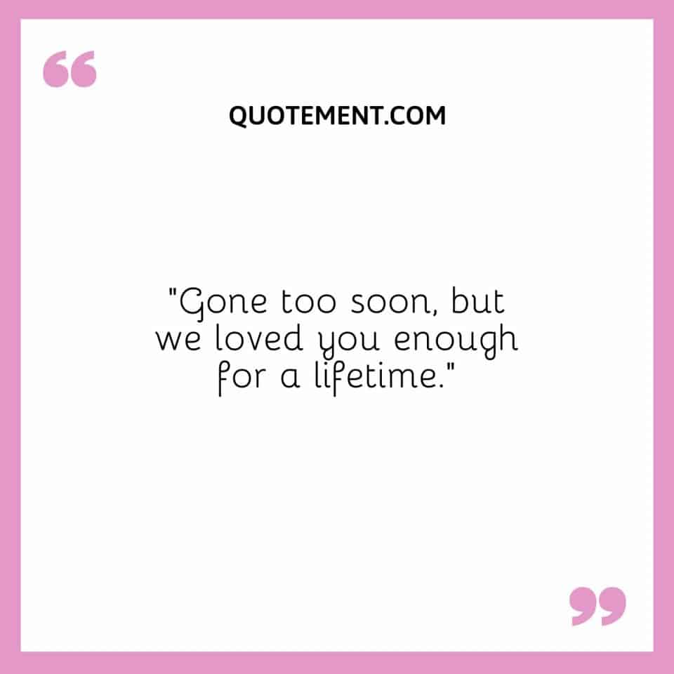 220 Best Gone Too Soon Rest In Peace Quotes For Loved Ones