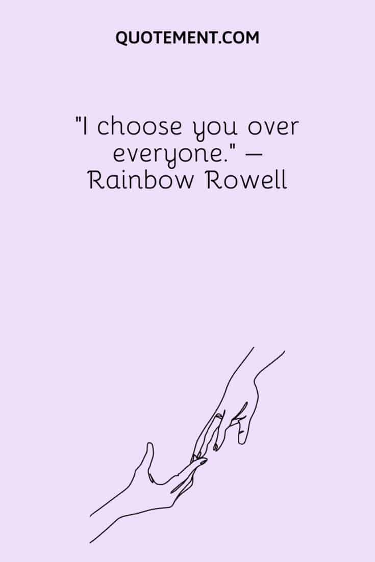 100 Heart Warming I Choose You Quotes For Your Special One