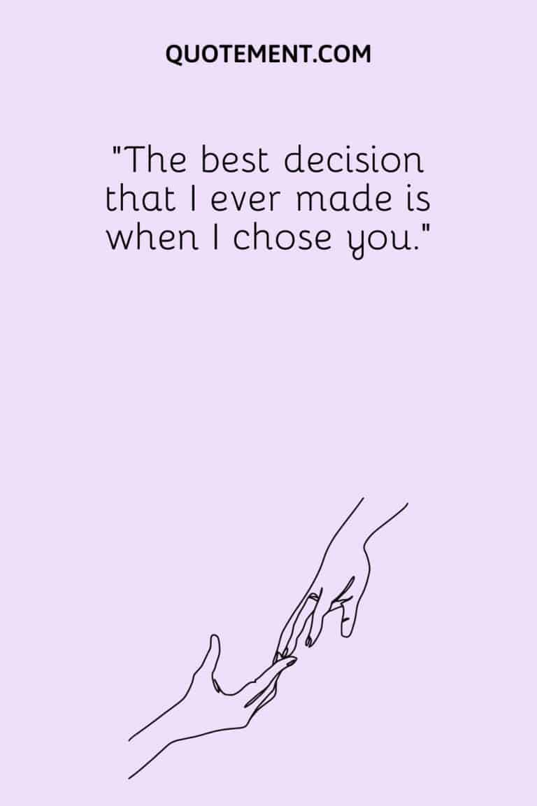 100 Heart Warming I Choose You Quotes For Your Special One