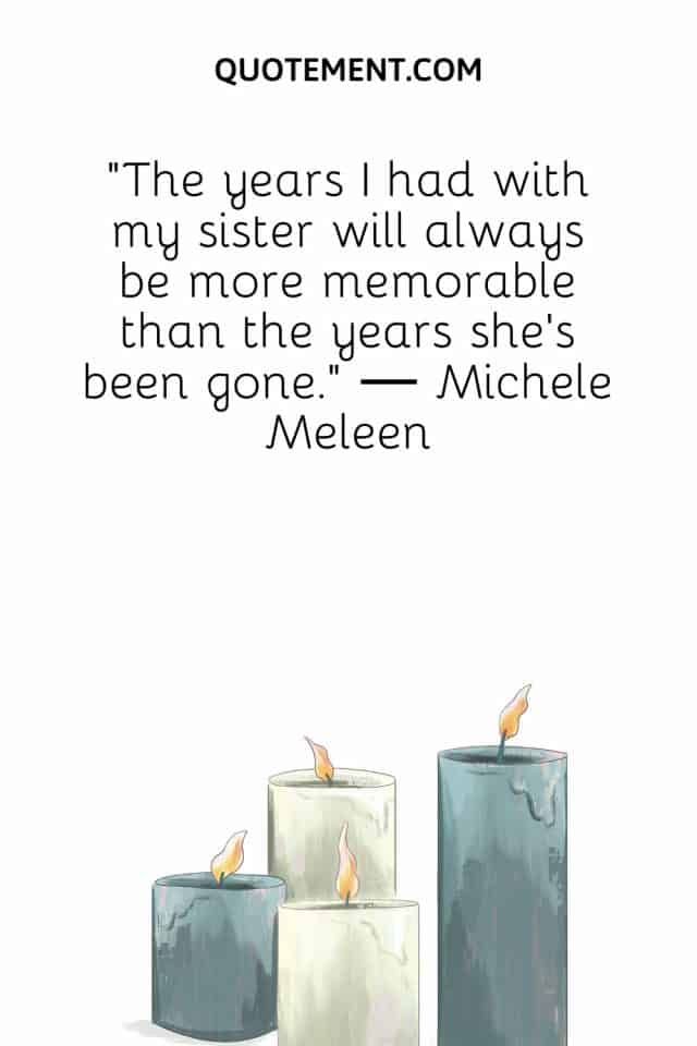 190 Thoughtful & Sad Missing A Sister Who Died Quotes