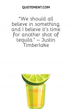 100 Tequila Quotes That Are Absolutely Worth A Shot