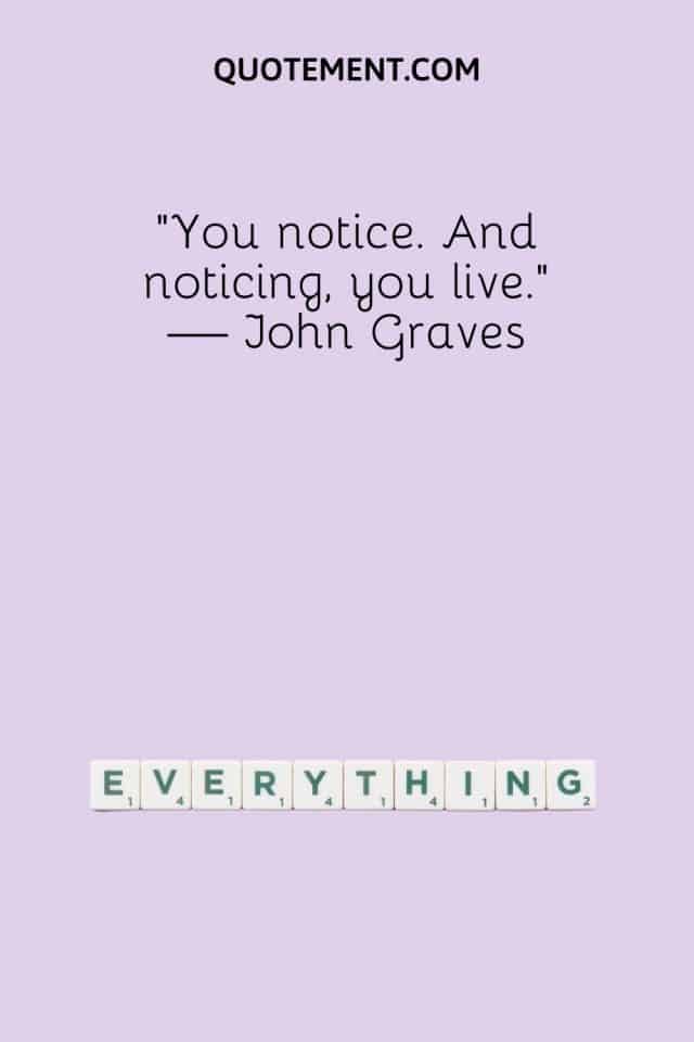 Collection Of The 70 Best I Notice Everything Quotes
