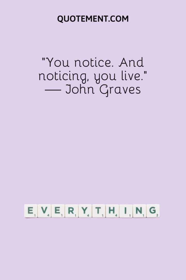 Collection Of The 70 Best I Notice Everything Quotes