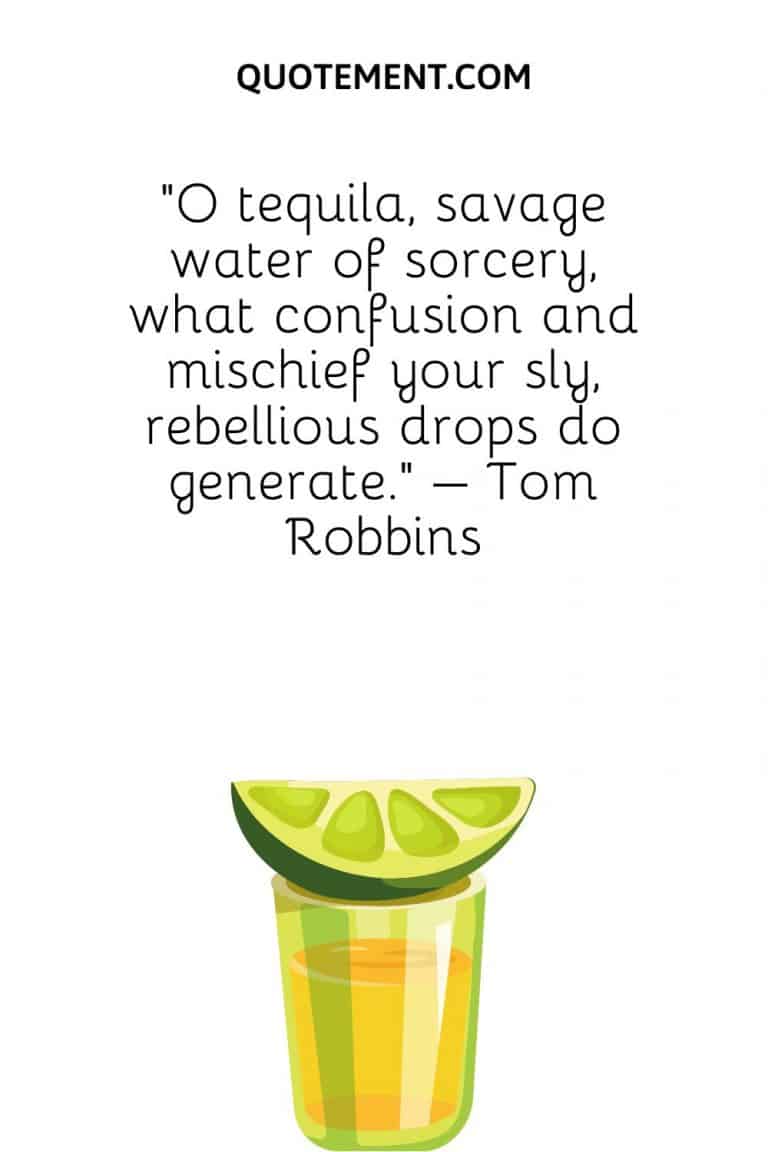 100 Tequila Quotes That Are Absolutely Worth A Shot!